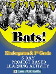 Project Based Learning Activity - Bats - Kindergarten & First Grade